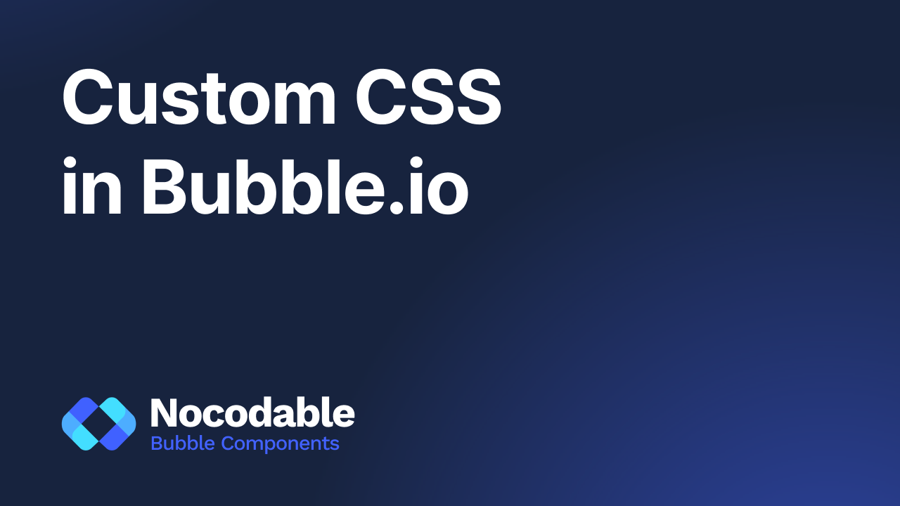How to use custom CSS in Bubble.io ? The complete guide (2024) - Nocodable How to use custom CSS in Bubble.io ? The complete guide (2024) - Nocodable